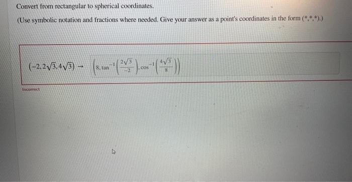 Solved Convert from rectangular to spherical coordinates. | Chegg.com