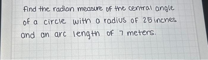 Solved find the radian measure of the central angle of a | Chegg.com