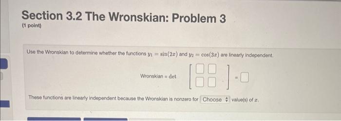 Solved Section 3.2 The Wronskian: Problem 3 (1.point) Use | Chegg.com