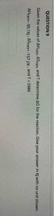 Solved Question 9 Given The Values Of Ahpxn Asrxn And T