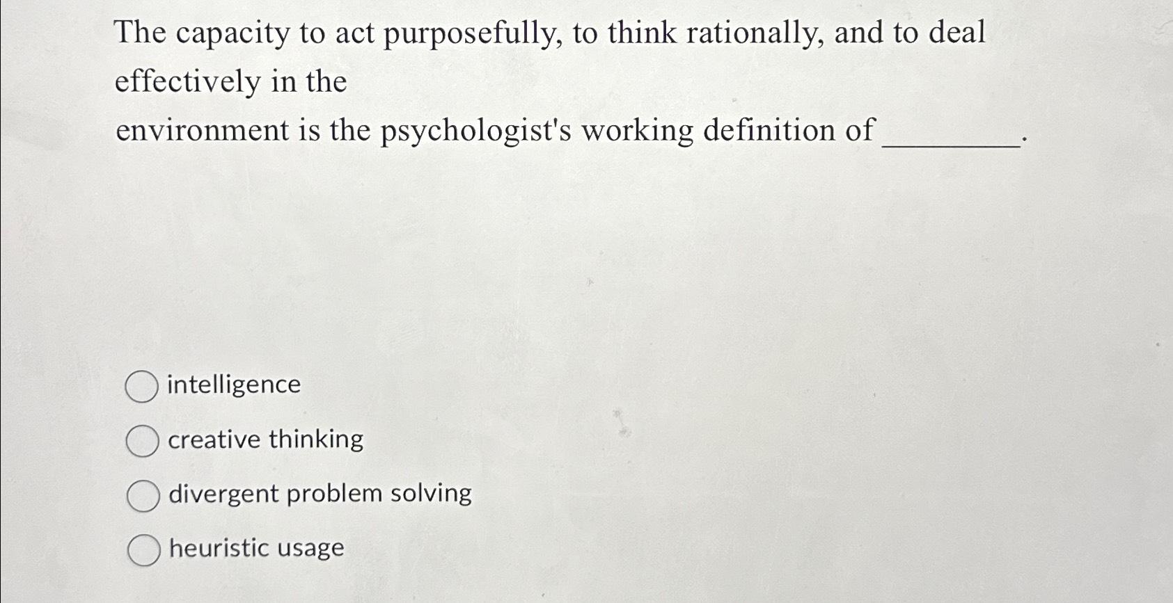 Solved The capacity to act purposefully, to think | Chegg.com