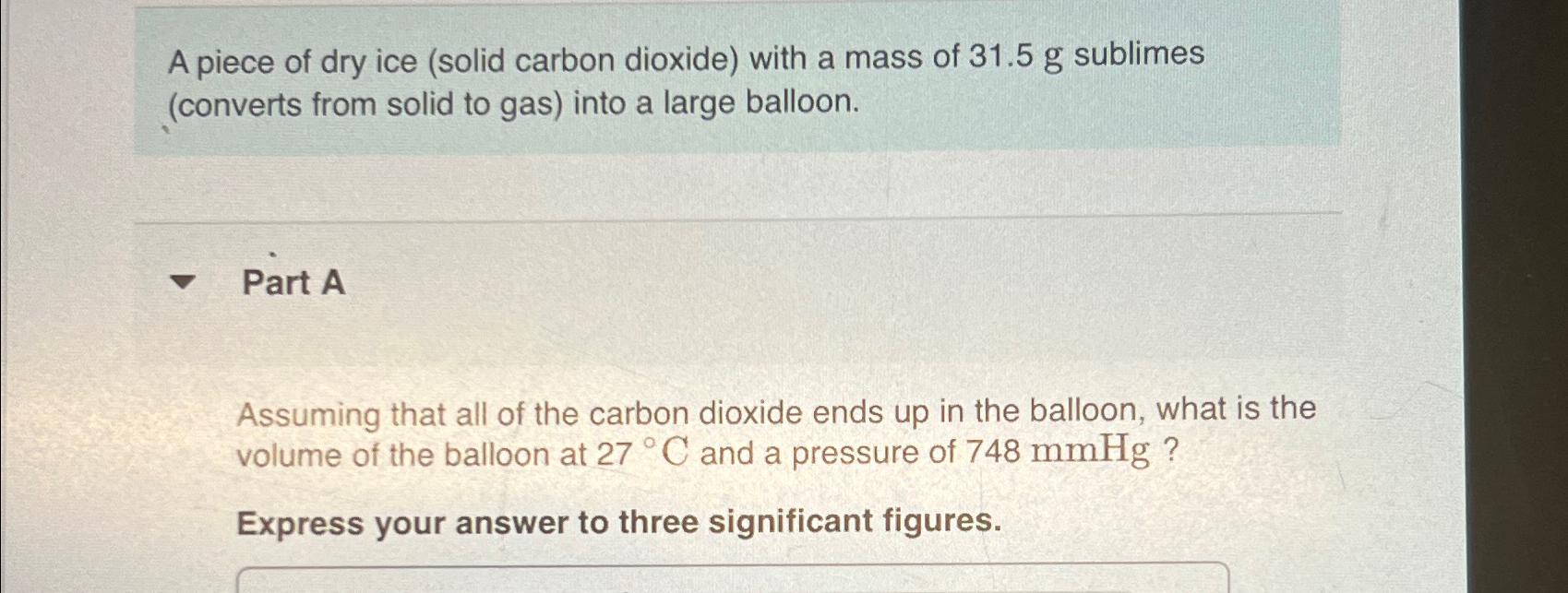 Solved A piece of dry ice (solid carbon dioxide) with a mass | Chegg.com