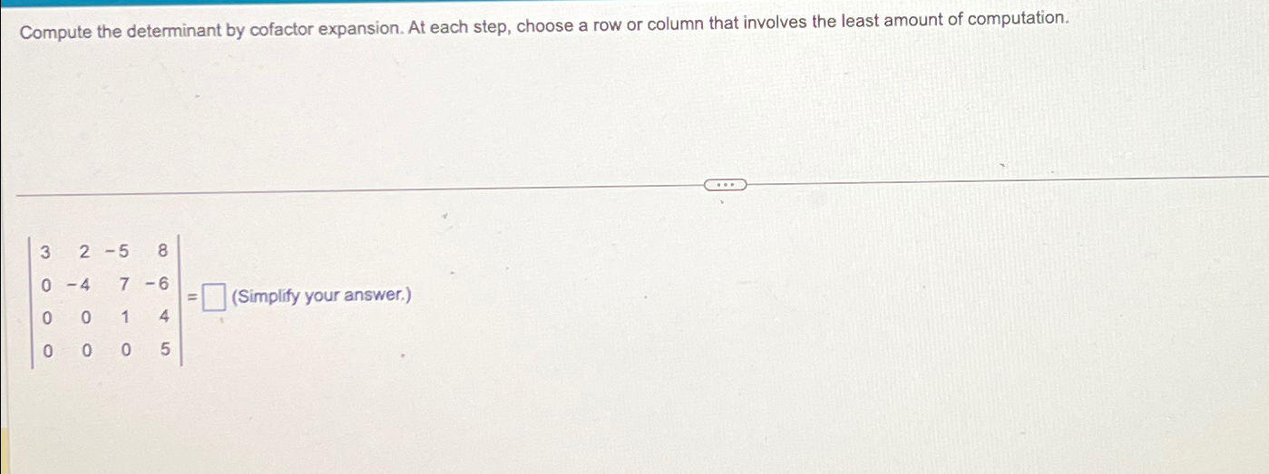 Solved Compute The Determinant By Cofactor Expansion At