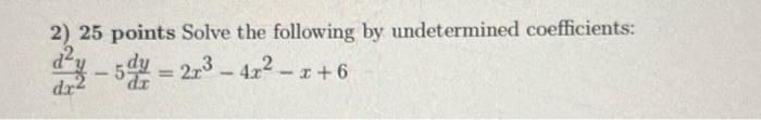 Solved 2) 25 points Solve the following by undetermined | Chegg.com