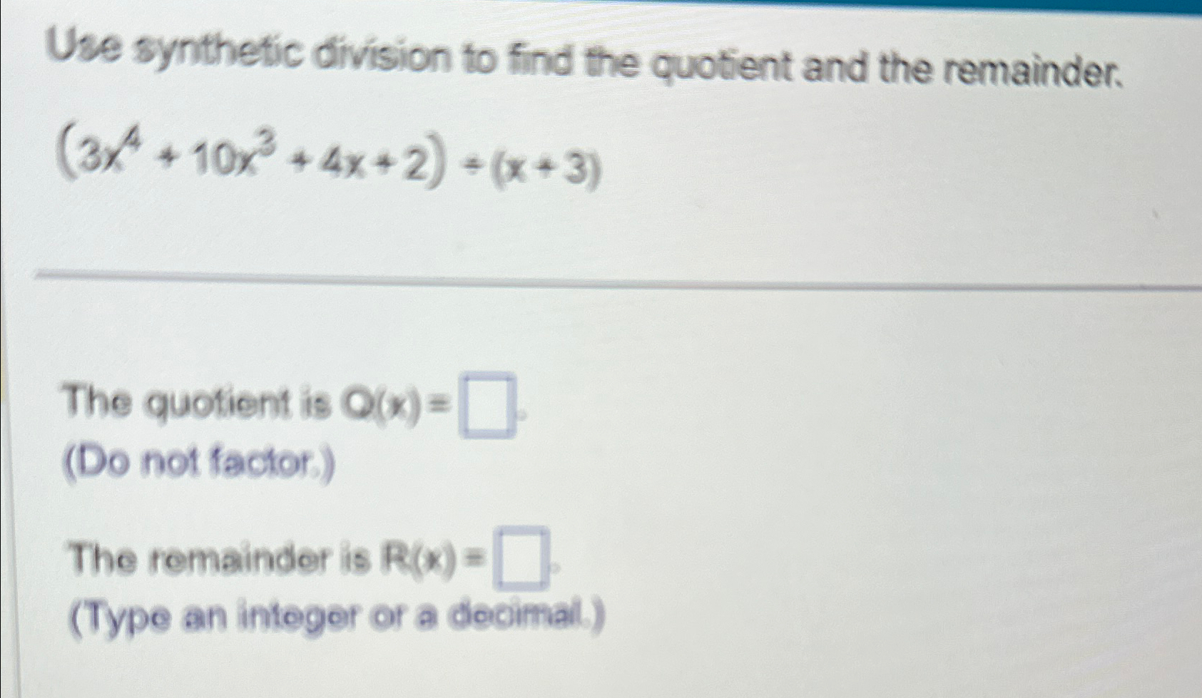 Solved Use synthetic division to find the quotient and the | Chegg.com