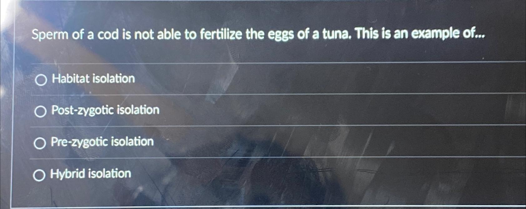 Solved Sperm of a cod is not able to fertilize the eggs of a | Chegg.com