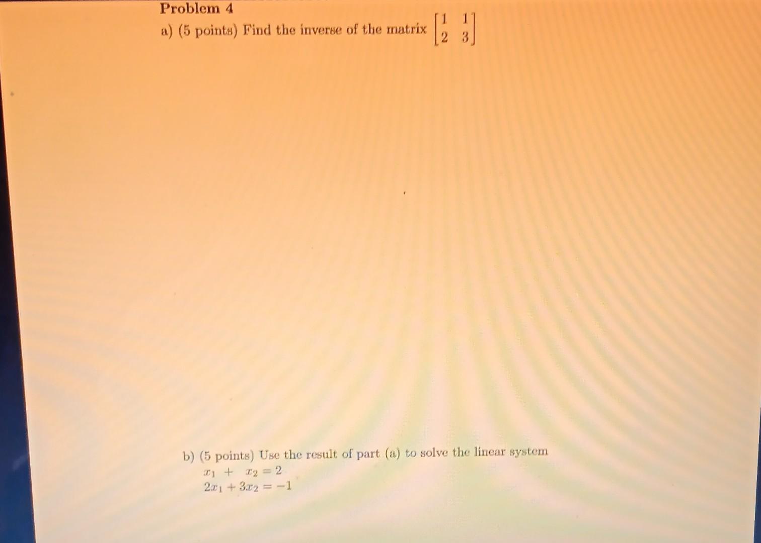 Solved Problem 4 a) (5 points) Find the inverse of the | Chegg.com