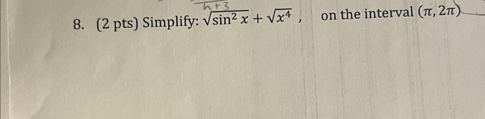 Solved (2 ﻿pts) ﻿Simplify: sin2x2+x42, ﻿on the interval | Chegg.com