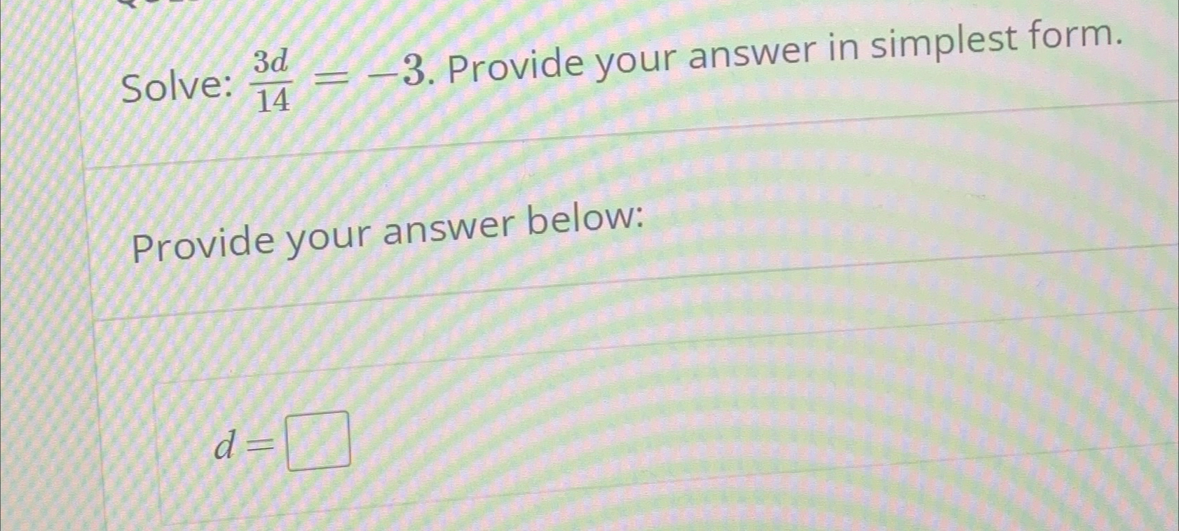 Solved Solve: 3d14=-3. ﻿Provide your answer in simplest | Chegg.com