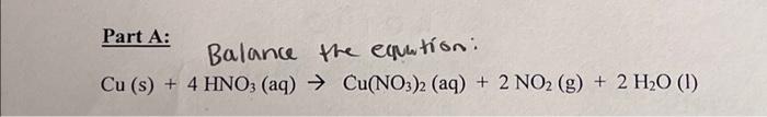 Solved Part A: Balance the equation: Cu (s) + 4 HNO3 (aq) → | Chegg.com