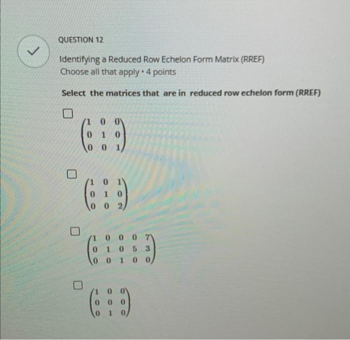 Solved QUETIONHOO Identifying a Row Echelon Form Matrix | Chegg.com