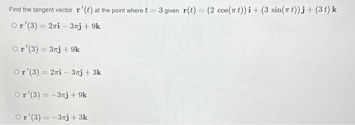 Solved Find the tangent vector r′(t) at the point where t=3 | Chegg.com