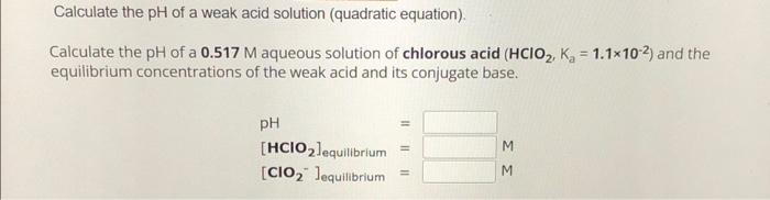 Solved Calculate the pH of a weak acid solution (quadratic | Chegg.com
