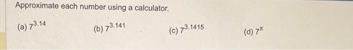 Solved Approximate each number using a calculator. (a) 73.14 | Chegg.com