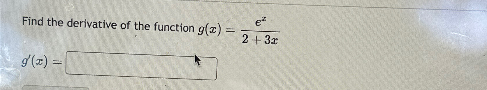 Solved Find the derivative of the function g(x)=ex2+3xg'(x)= | Chegg.com