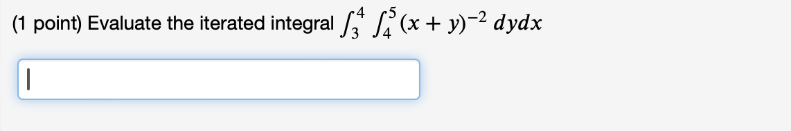 Solved (1 ﻿point) ﻿Evaluate the iterated integral | Chegg.com