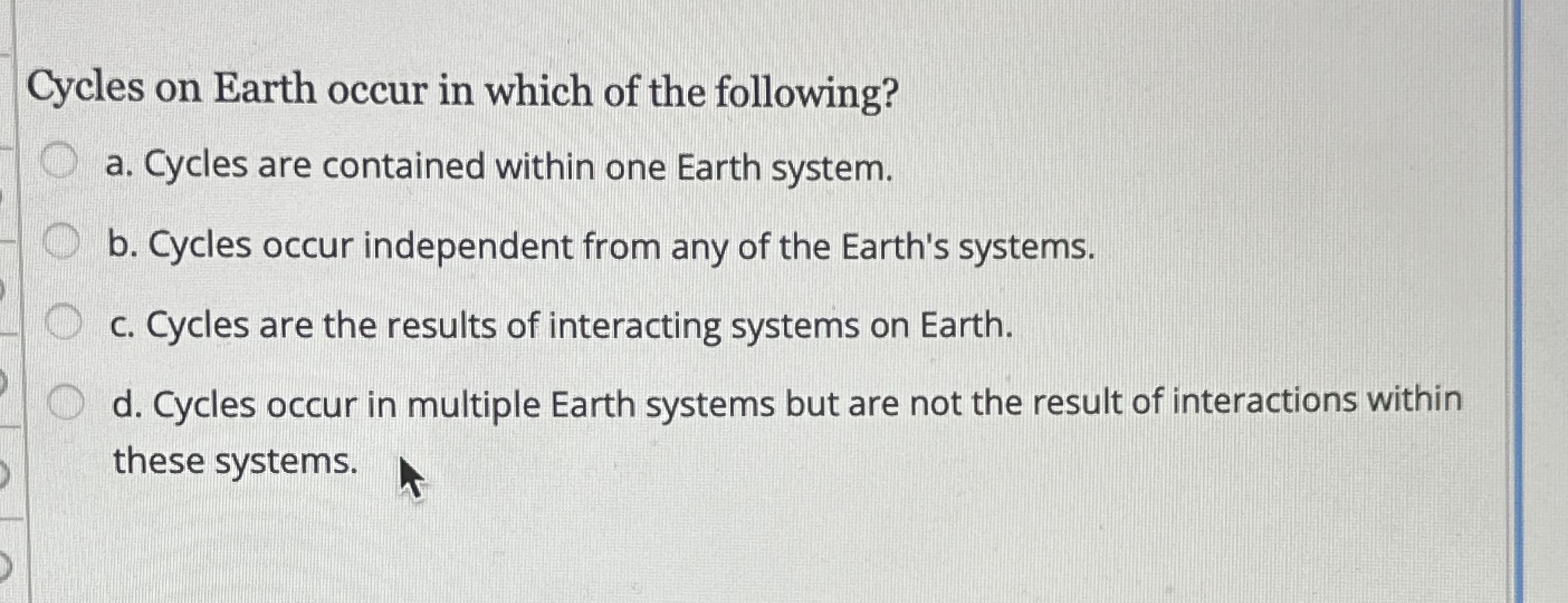 Solved Cycles on Earth occur in which of the following?a. | Chegg.com