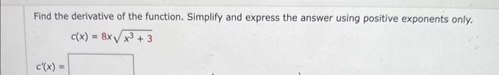 Solved Find the derivative of the function. Simplify and | Chegg.com