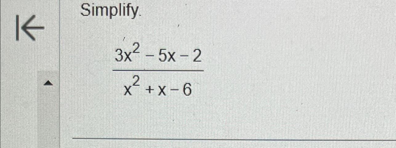 Solved Simplify.3x2-5x-2x2+x-6 | Chegg.com