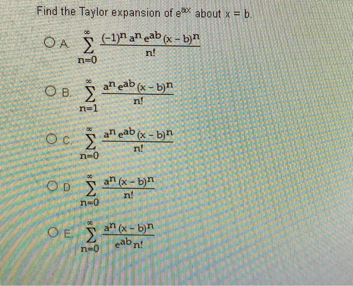Solved Find the Taylor expansion of eax about x = b. Σ (-1" | Chegg.com