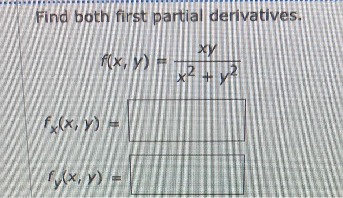 Solved Find both first partial derivatives. f(x,y)=x2+y2xy | Chegg.com