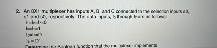 Solved 2. An 8X1 multiplexer has inputs A, B, and C | Chegg.com