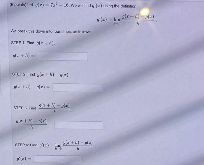 Solved (6 points) Let g(x)=7x2−16. We will find g′(x) using | Chegg.com