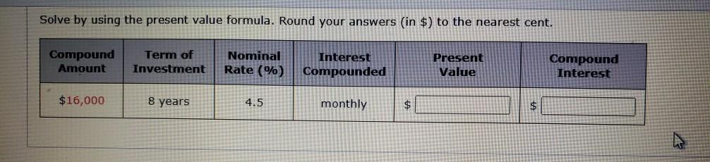 Solved Solve by using the present value formula. Round your | Chegg.com
