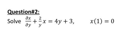 Solved ∂y∂x+y2x=4y+3,x(1)=0 | Chegg.com