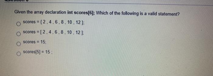 Solved Given The Array Declaration Int Scores 6 Which Of
