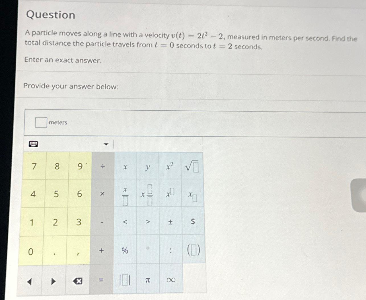 Solved QuestionA particle moves along a line with a velocity | Chegg.com