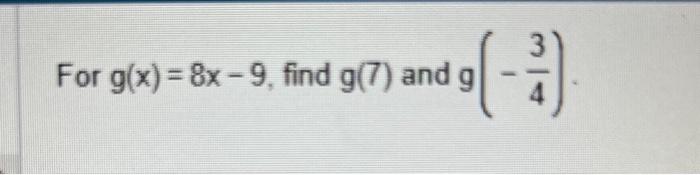 Solved For g(x)=8x−9, find g(7) and g(−43). | Chegg.com