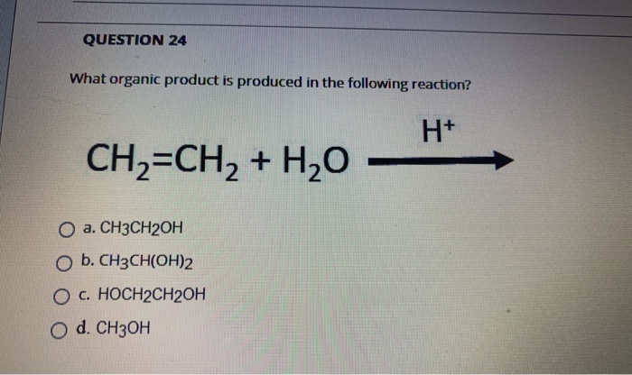 Solved QUESTION 24 What organic product is produced in the | Chegg.com