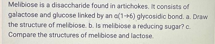 Solved Melibiose is a disaccharide found in artichokes. It | Chegg.com