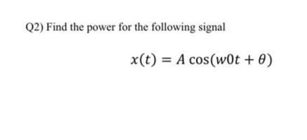 Solved Q2) Find the power for the following signal = A | Chegg.com