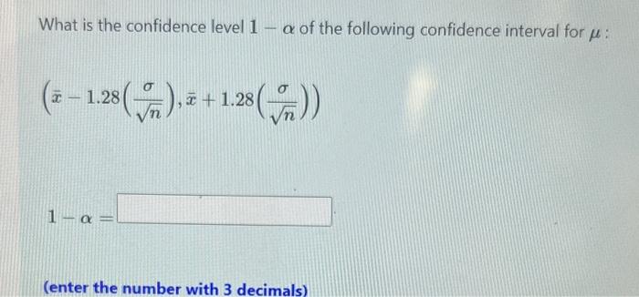 Solved What is the confidence level 1−α of the following | Chegg.com