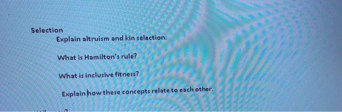 Solved Selection Explain altruism and kin selection. What is | Chegg.com