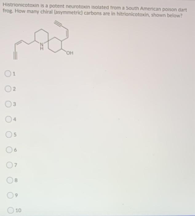 Solved Histrionicotoxin is a potent neurotoxin isolated from | Chegg.com