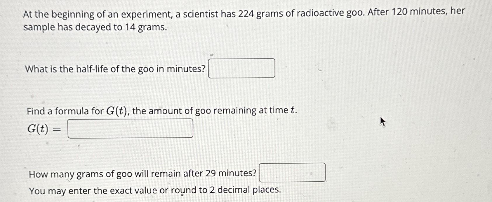 Solved At the beginning of an experiment, a scientist has | Chegg.com