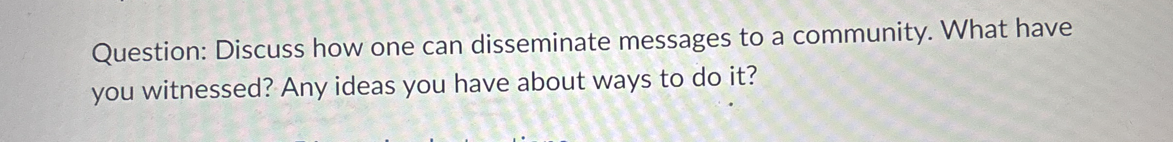 Solved Question: Discuss how one can disseminate messages to | Chegg.com