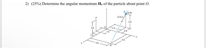 Solved 2 25 Determine The Angular Momentum H0 Of The