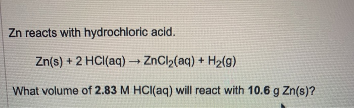 Solved Zn reacts with hydrochloric acid. Zn(s) + 2 HCl(aq) → | Chegg.com