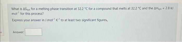 Solved What is ΔSsys for a melting phase transition at | Chegg.com