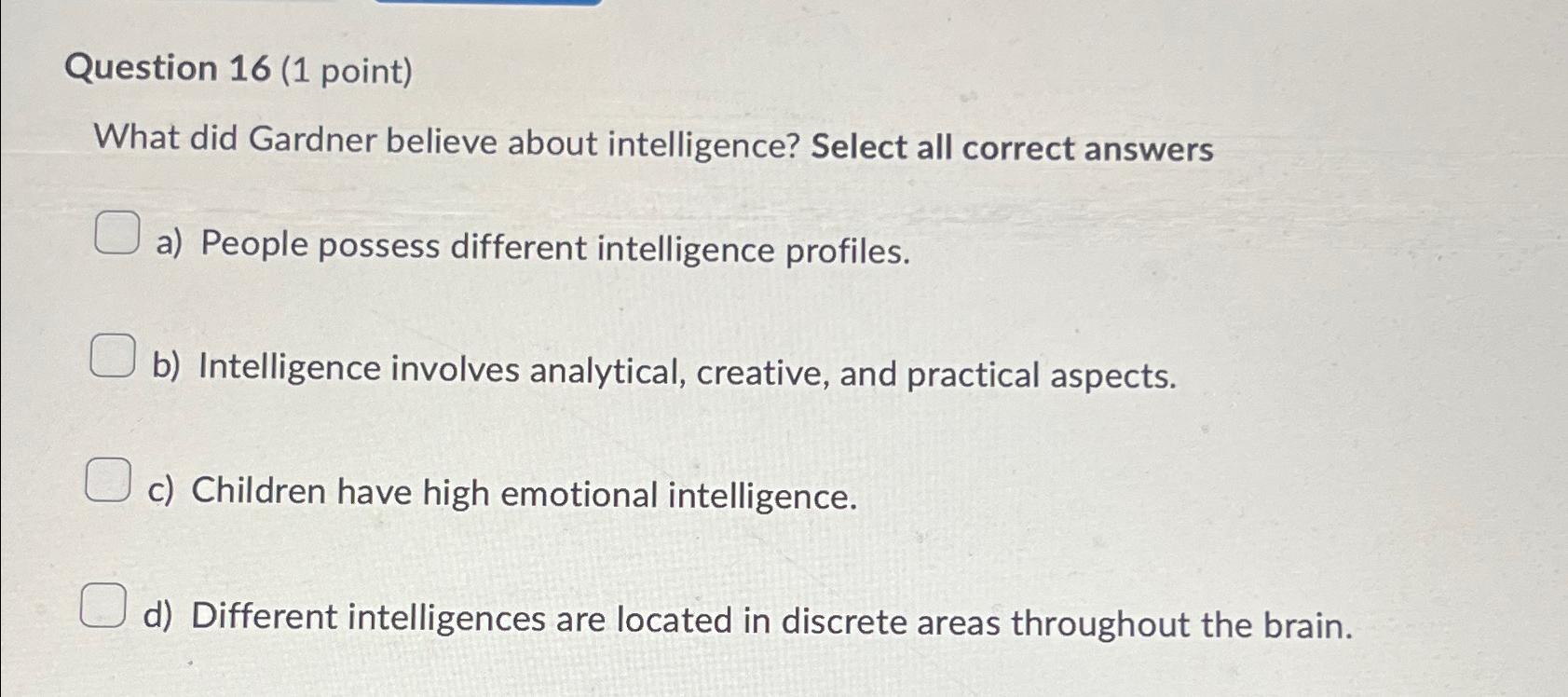 Solved Question 16 (1 ﻿point)What did Gardner believe about | Chegg.com