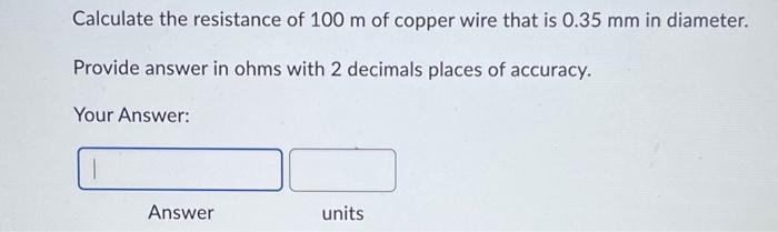 Solved Calculate the resistance of 100 m of copper wire that | Chegg.com