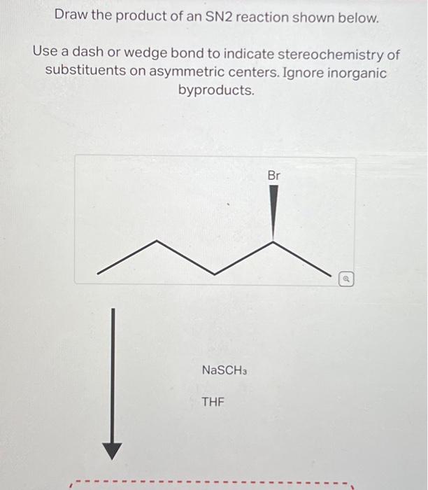 Solved Draw the product of an SN2 reaction shown below. | Chegg.com