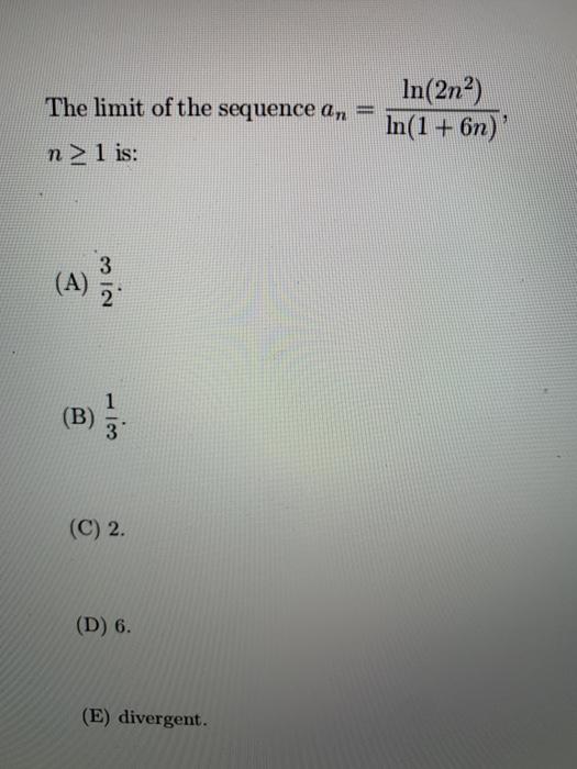 Solved The limit of the sequence an In(2n?) In(1 + 6n) n> 1 | Chegg.com