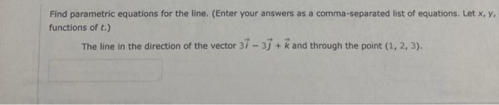 Solved Find parametric equations for the line. (Enter your | Chegg.com