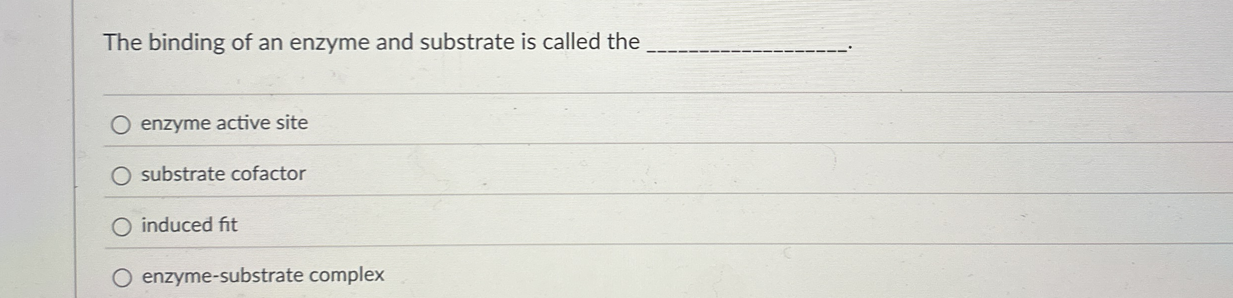 Solved The binding of an enzyme and substrate is called the | Chegg.com