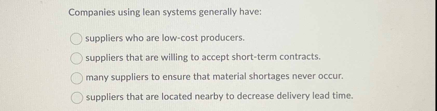 Solved Companies using lean systems generally have:suppliers | Chegg.com